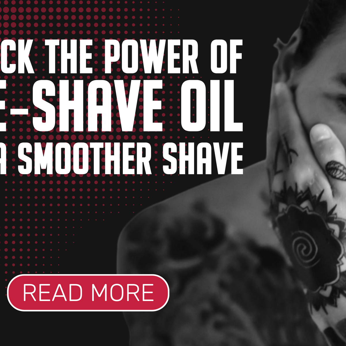 Unlocking the Power of Pre-Shave Oils for a Smoother Shave